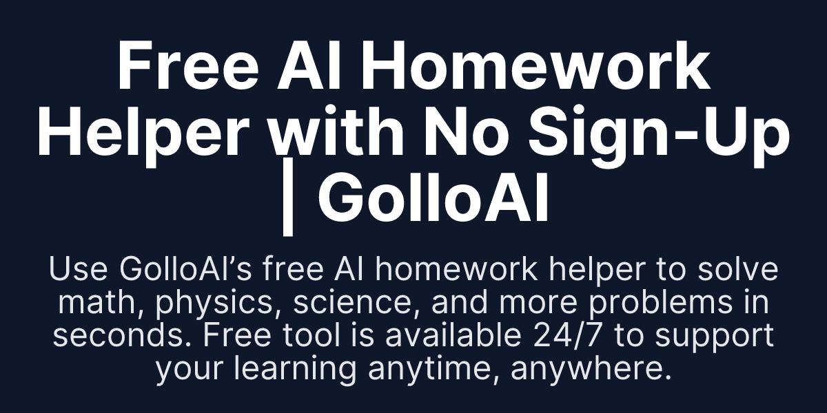 Free AI Homework Helper with No Sign-Up | GolloAI